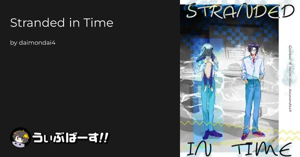 daimondai4 | Stranded in Time | Wibuverse
